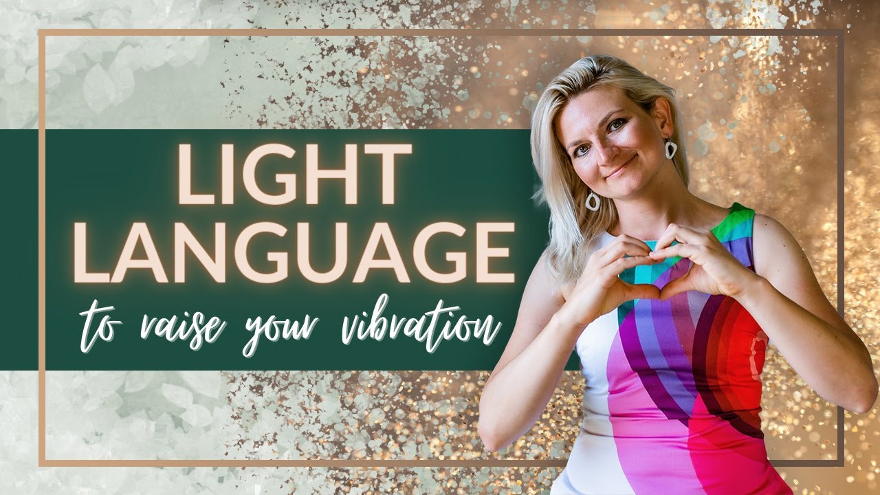 Raise vibraiton - Pleiadian, Lyran, Lemurian Light Language